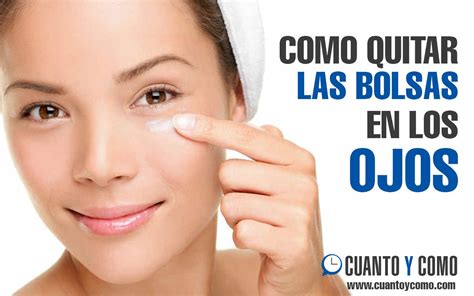 Cómo Quitar Las Bolsas En Los Ojos Cuánto Y Como