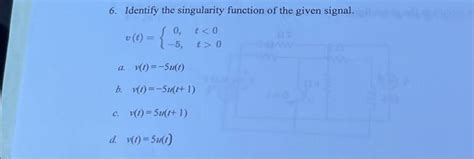 Solved Identify The Singularity Function Of The Given Chegg
