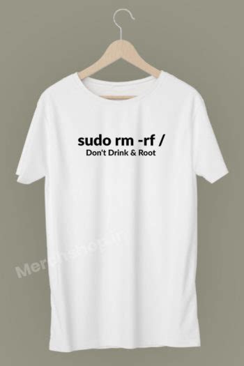 Sudo Rm Rf Don T Drink Root Linux Programmer Coding TShirt