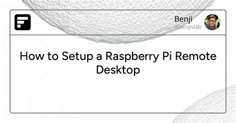 How To Setup A Raspberry Pi Remote Desktop