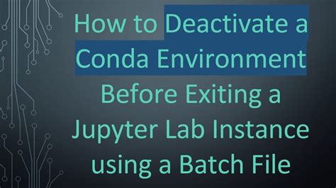 how to deactivate a conda environment before exiting a jupyter lab