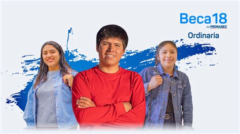 Beca 18 Ordinaria 2024 Campañas Programa Nacional de Becas y Crédito Educativo