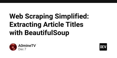 web scraping simplified extracting article titles with beautifulsoup