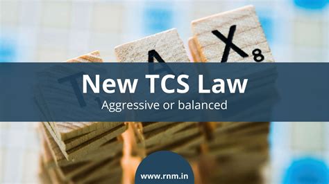 New TCS Law Aggressive Or Balanced R N Marwah Company