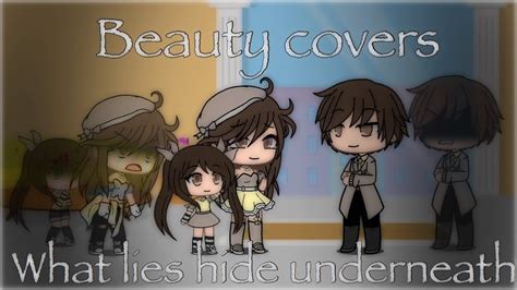 Beauty Covers What Lies Hide Underneath Glmm Original Youtube