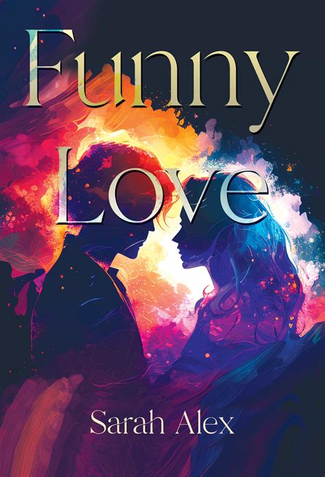 Funny Love Alex Sarah 9781804397619 Books Amazonca