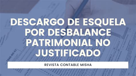 Descargo De Esquela Por Desbalance Patrimonial No Justificado