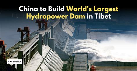 China To Build Worlds Largest Hydropower Dam On Brahmaputra River In Tibet