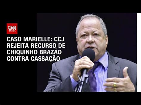 Caso Marielle Ccj Da Câmara Rejeita Recurso De Chiquinho Brazão Cnn