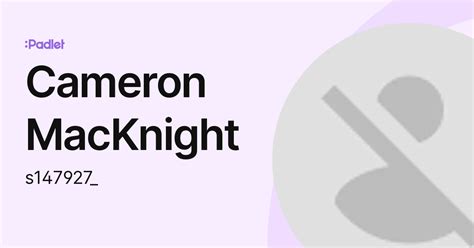 Cameron Macknight S147927 Profile Padlet
