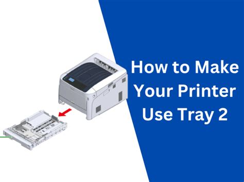 How Do I Get My Printer To Print From Different Trays