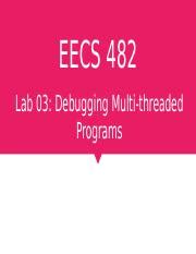 Lab 03 Debugging Multi Threaded Programs Pptx EECS 482 Lab 03