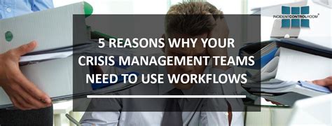 Crisis Management Teams Need To Use Workflows ®