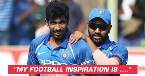 Jasprit Bumrah Reveals His Football Inspiration To Rohit Sharma