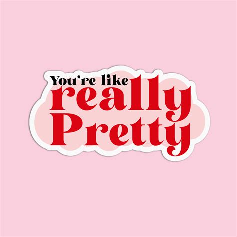 Youre Like Really Pretty Mean Girls Sticker Girlsprintinghouse