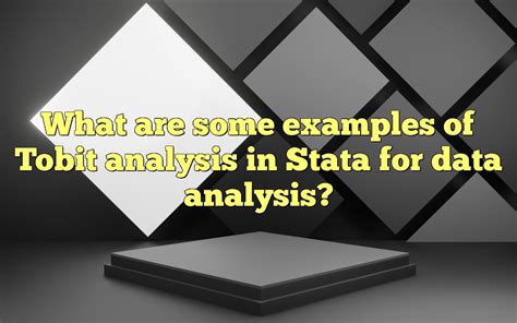 What Are Some Examples Of Tobit Analysis In Stata For Data Analysis