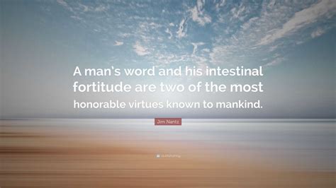 Jim Nantz Quote “a Mans Word And His Intestinal Fortitude Are Two Of The Most Honorable