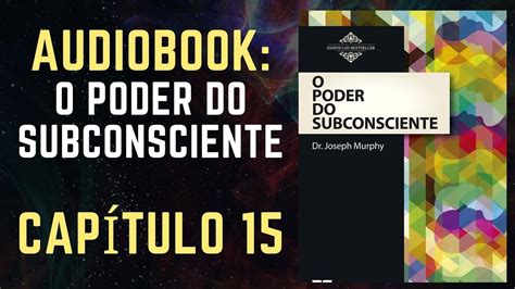 O Poder Do Subconsciente Audiobook Capitulo Joseph Murphy Youtube