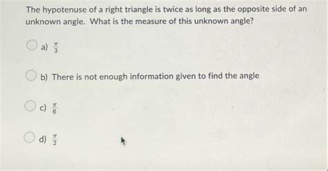 Solved The Hypotenuse Of A Right Triangle Is Twice As Long