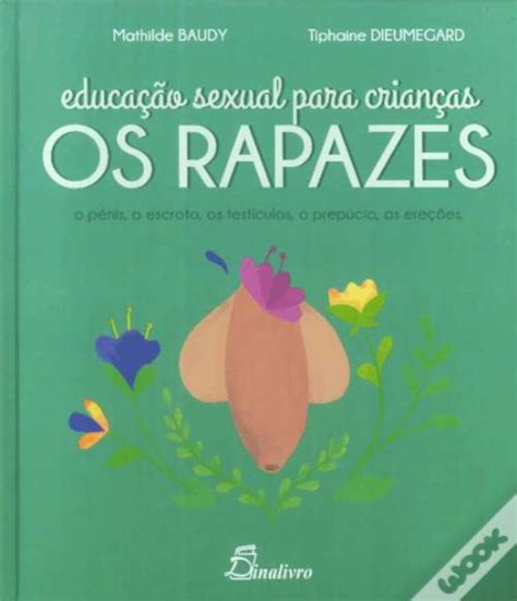 Educação Sexual Para Crianças Os Rapazes De Mathilde Baudy E Tiphaine