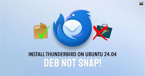 step by step guide to installing thunderbird deb on ubuntu 24 04 avoiding snap packages