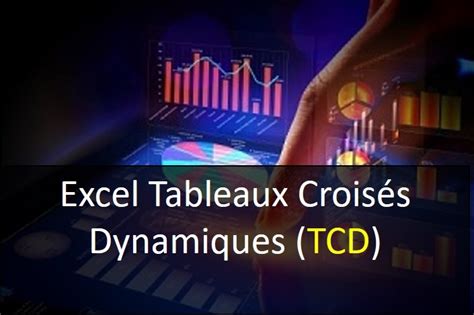 Excel Tableaux Croisés Dynamiques