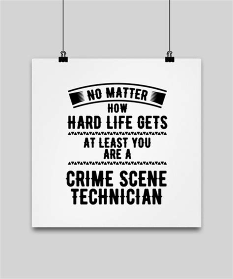 Funny Crime Scene Technician Poster 14x14 No Matter How Hard Life
