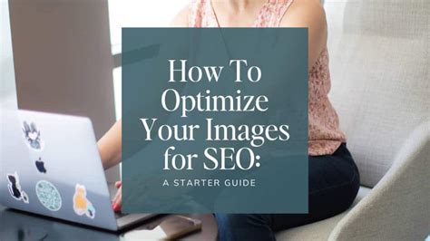 How To Optimize Your Images For SEO A Starter Guide