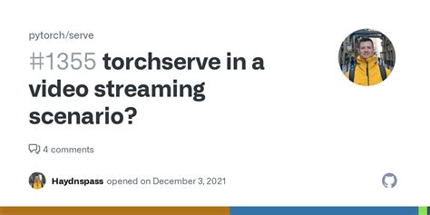 Torchserve In A Video Streaming Scenario Issue 1355 Pytorch Serve
