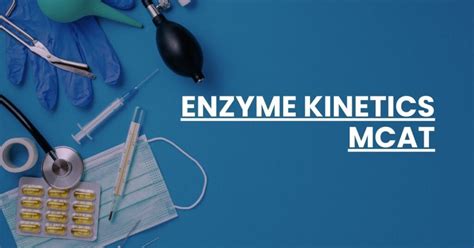 Enzyme Kinetics Mcat Mcat 101