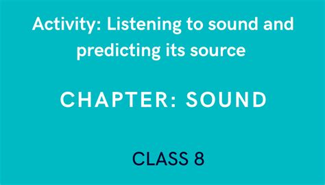 Listening To Sound And Predicting Its Source In Sound Class 8 Science