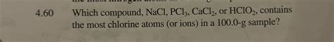 Solved 4 60 ﻿which Compound Nacl Pcl3 Cacl2 ﻿or Hclo2