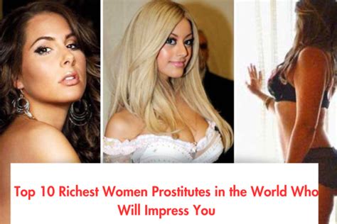 Top 10 Richest Women Prostitutes In The World Who Will Impress You