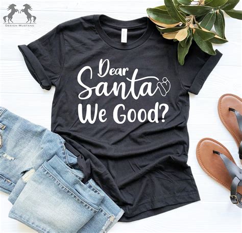 Dear Santa We Good Shirt Dear Santa We Good Tee Funny Santa Shirt