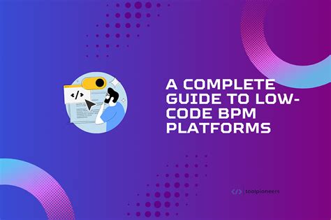 A Complete Guide To Low Code BPM Platforms