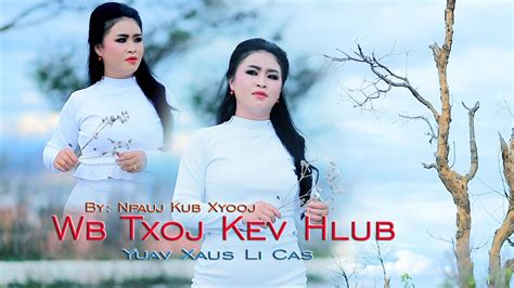 Wb Txoj Kev Hlub Yuav Xaus Li CasNpauj Kub Xyooj Offical MV 2 2023 YouTube