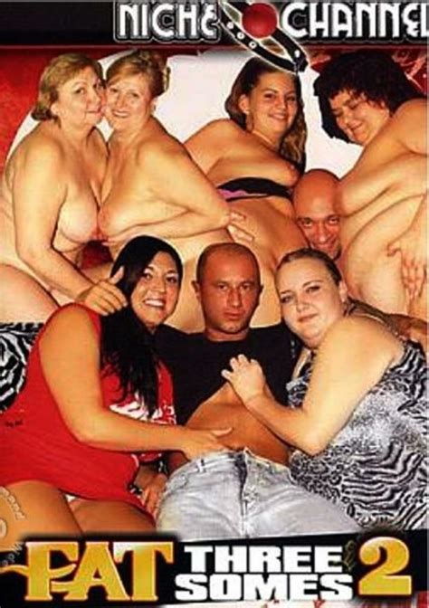 Fat Threesomes Streaming Video On Demand Adult Empire
