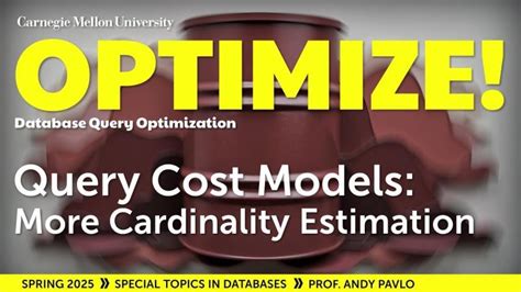14 Query Cost Models More Cardinality Estimation Cmu Optimize