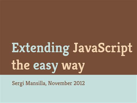 Extending Javascript The Easy Way Speaker Deck