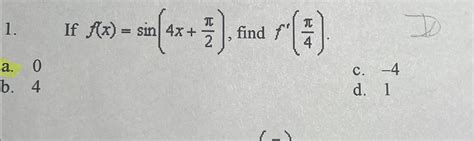 Solved If F X Sin 4x π2 ﻿find F π4 A 0c 4b 4d 1