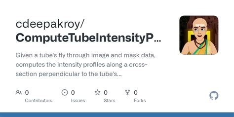 Github Cdeepakroycomputetubeintensityprofile Given A Tubes Fly Through Image And Mask Data