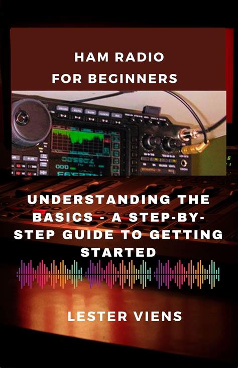 Ham Radio For Beginners Understanding The Basics A Step By Step