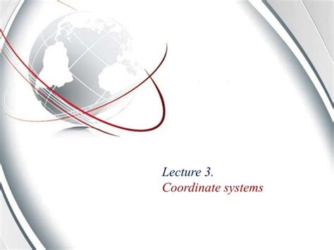 Coordinate Systems Lecture 3 Pptx