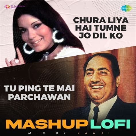 ‎chura Liya Hai Tumne Jo Dil Ko X Tu Ping Te Mai Parchawan Lofi Mashup