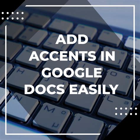 Comment Ajouter Des Accents Dans Google Docs Adazing