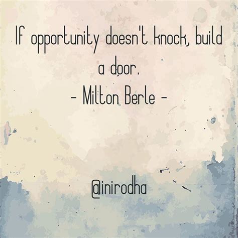 If Opportunity Doesnt Knock Build A Door
