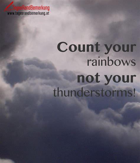Count Your Rainbows Not Your Thunderstorms Zitat Von Die