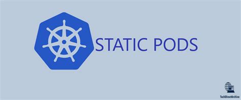 how to create a static pod in kubernetes techdirectarchive