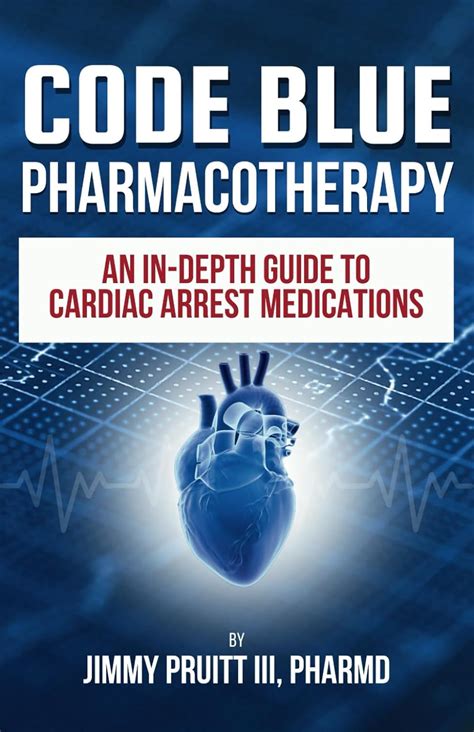 Code Blue Pharmacotherapy An In Depth Guide To Cardiac Arrest Medications