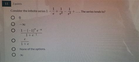Solved 11 2 Points Consider The Infnite Series 1 1 E 1 E 2 1 E 3